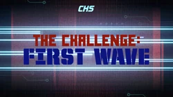 The Challenge: First Wave | CHS The Challenge Wiki | Fandom