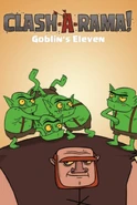 "Goblin's Eleven"/Gallery | Clash-A-Rama! Wiki | Fandom
