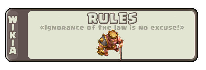 Clash of Clans Wiki:Wiki Rules | Clash of Clans Wiki | Fandom