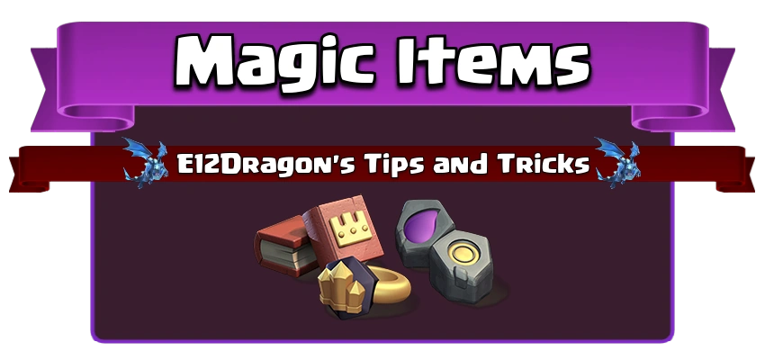 E12Dragon's Strategy Guides/Magic Items- Tips & Tricks | Clash of Clans ...