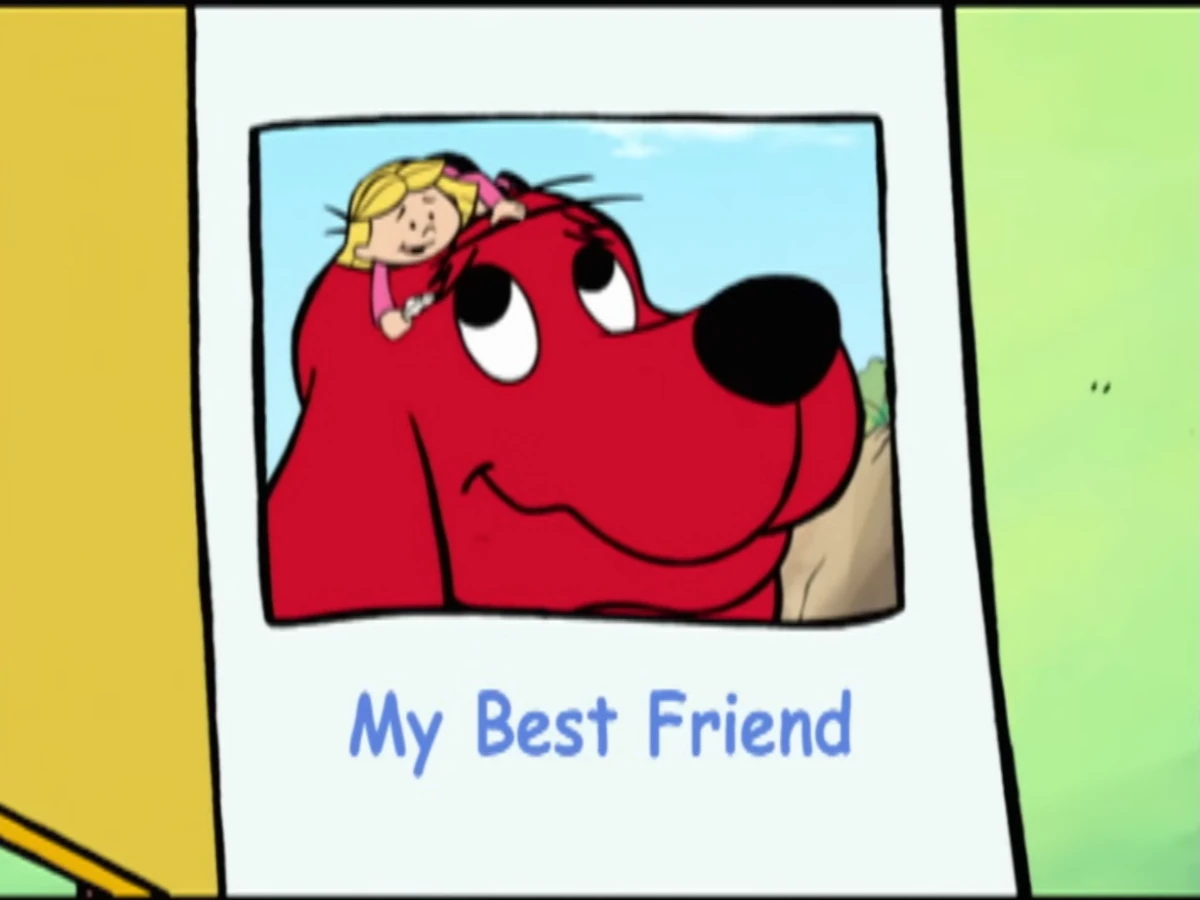 My Best Friend | Clifford the Big Red Dog Wiki | Fandom