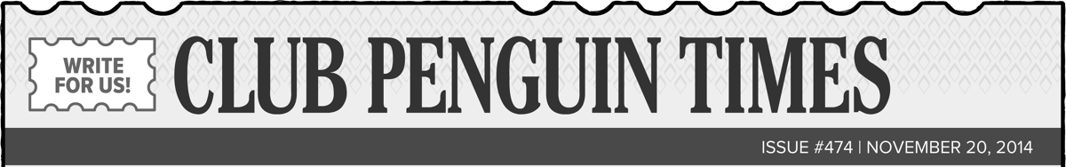 Club Penguin Times/Issue 474 | Club Penguin Wiki | Fandom