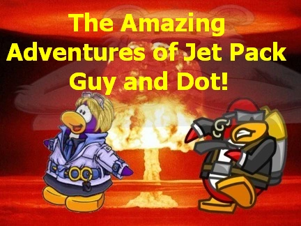 The Amazing Adventures of Dot and Jet Pack Guy | Club Penguin Fan ...