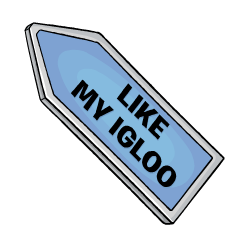 Like My Igloo Sign | Club Penguin Journey Wiki | Fandom
