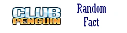 Club Penguin Random Fact Wikia | Fandom