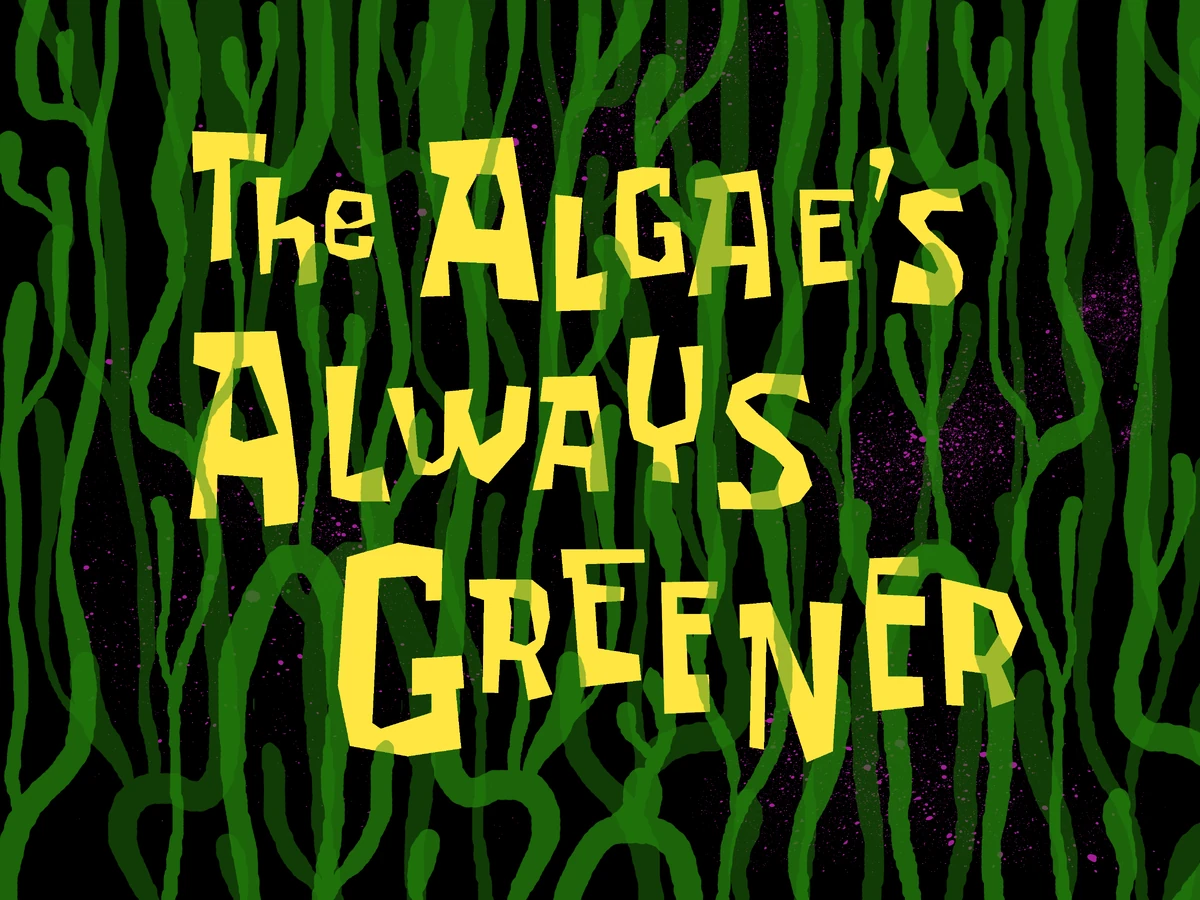 The Algae's Always Greener | Club SpongeBob Wiki | Fandom