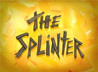 The Splinter | Club SpongeBob Wiki | Fandom