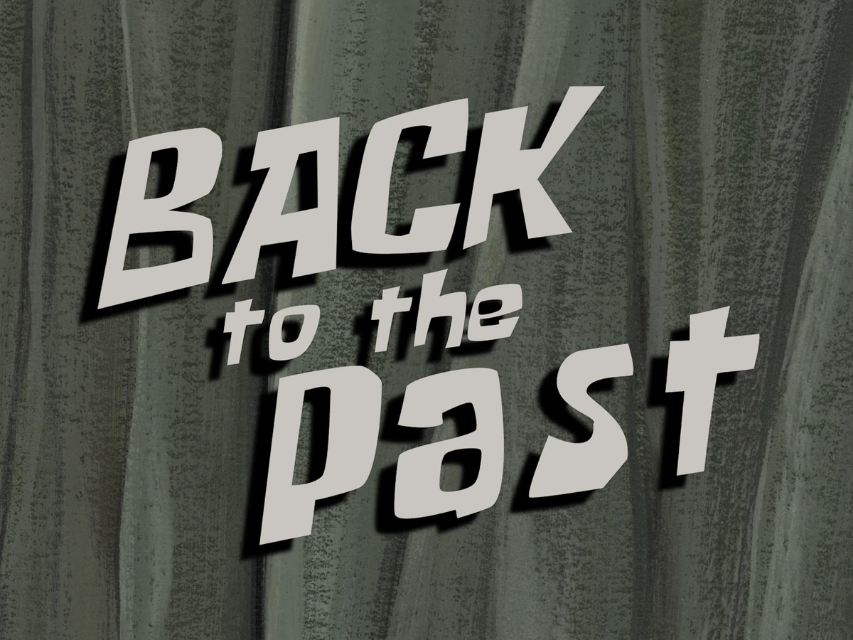 Back to the Past | Club SpongeBob Wiki | Fandom