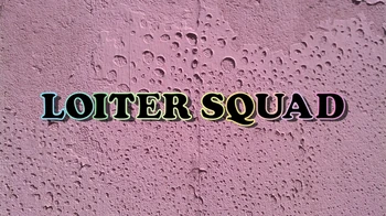 Loiter Squad | Cartoon Network/Adult Swim Archives Wiki | Fandom