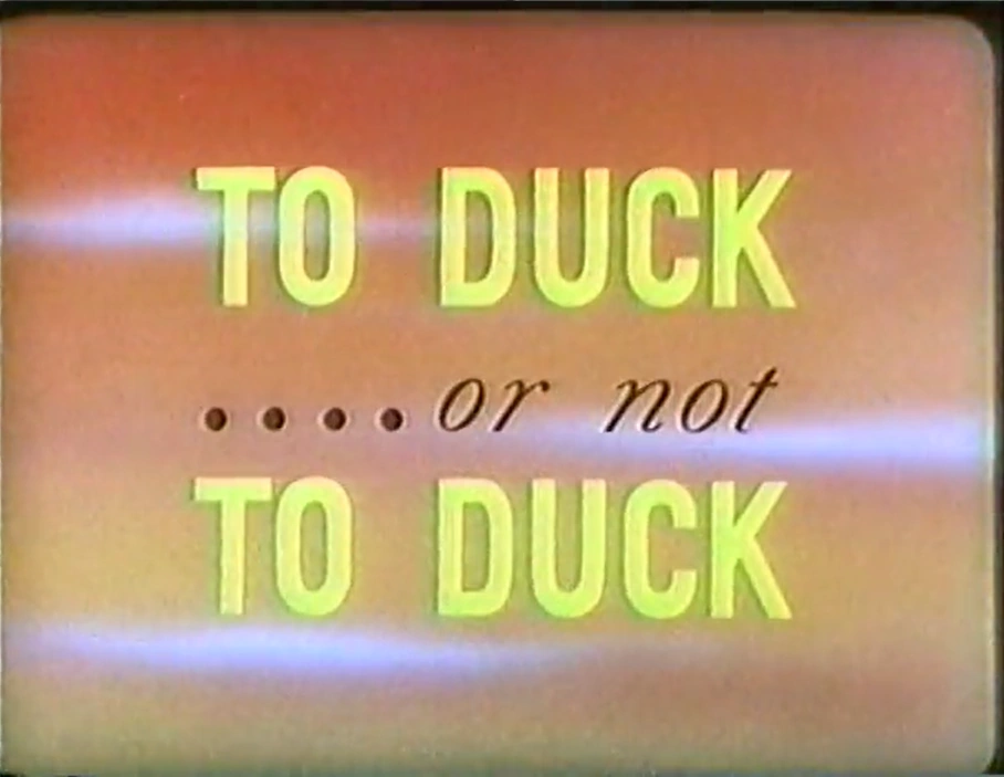 May 15, 1999/To Duck... or Not to Duck / Happy Go Ducky / Wags to ...