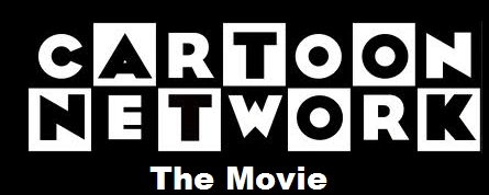 Cartoon Network: The Movie | Cartoon Network Fanon Wiki | Fandom