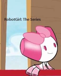 RobotGirl (TV Series) | Cartoon Network Fanon Wiki | Fandom