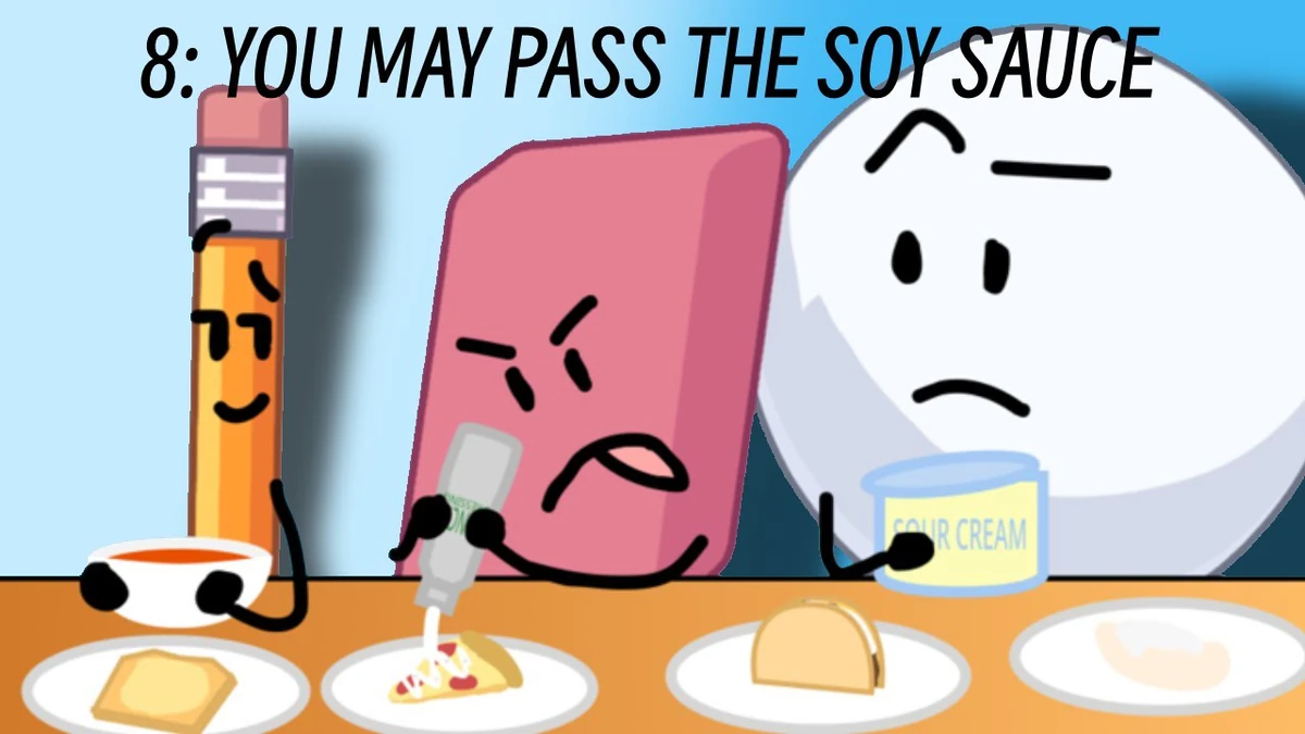 You May Pass The Soy Sauce | BFDI Cringe Studios Wiki | Fandom