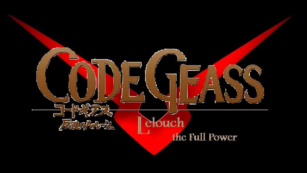Code Geass: Lelouch the Full Power | Code Geass Fanon Wiki | Fandom