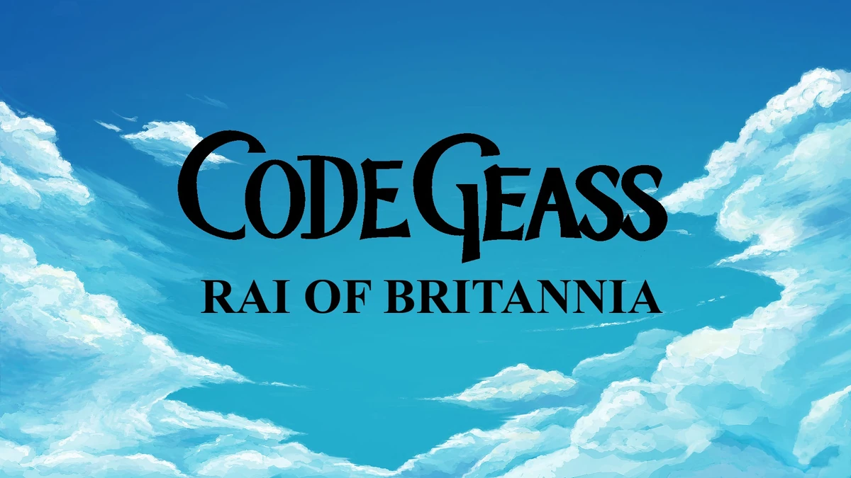 Code Geass: Rai of Britannia | Code Geass Fanon Wiki | Fandom