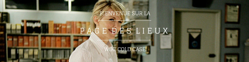Catégorie:Lieux | Wiki Cold Case | Fandom