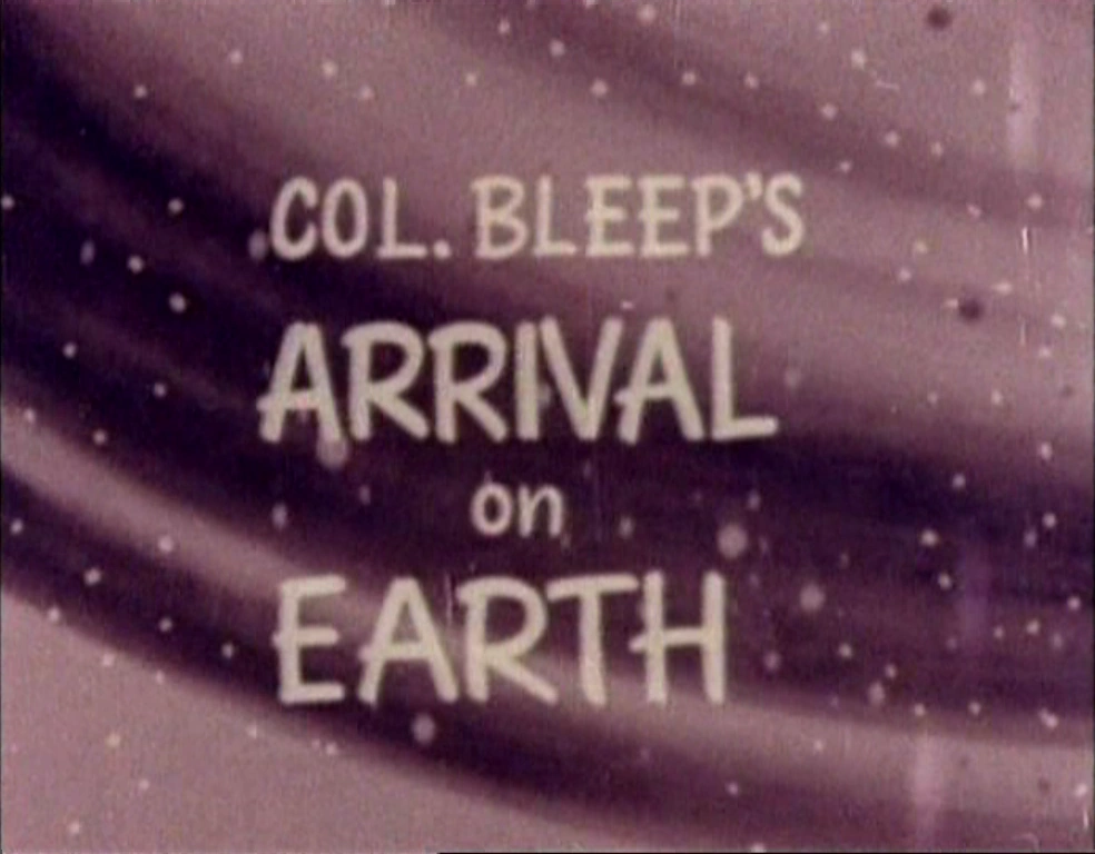 Col. Bleep's Arrival on Earth | Colonel Bleep Wiki | Fandom