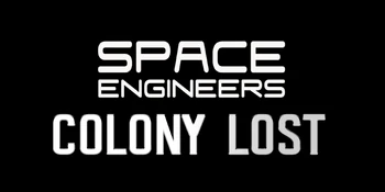 Space Engineers: Colony LOST | The Colony Universe Wiki | Fandom