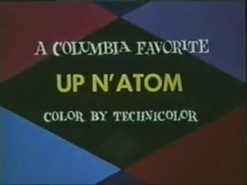 Up'n Atom | Columbia Cartoons Wiki | Fandom
