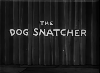 The Dog Snatcher | Columbia Cartoons Wiki | Fandom