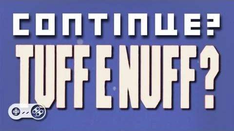 Tuff E Nuff | Continue? Wiki | Fandom