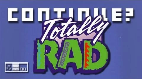 Totally Rad | Continue? Wiki | Fandom