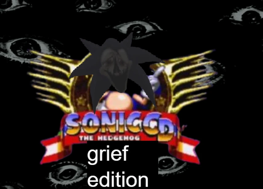 Sonic cd (grief edition) | CONTINUED: The Sonic Oddities Wiki | Fandom
