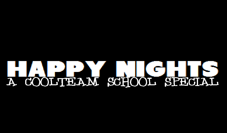 Happy Nights | Coolteam School Wiki | Fandom