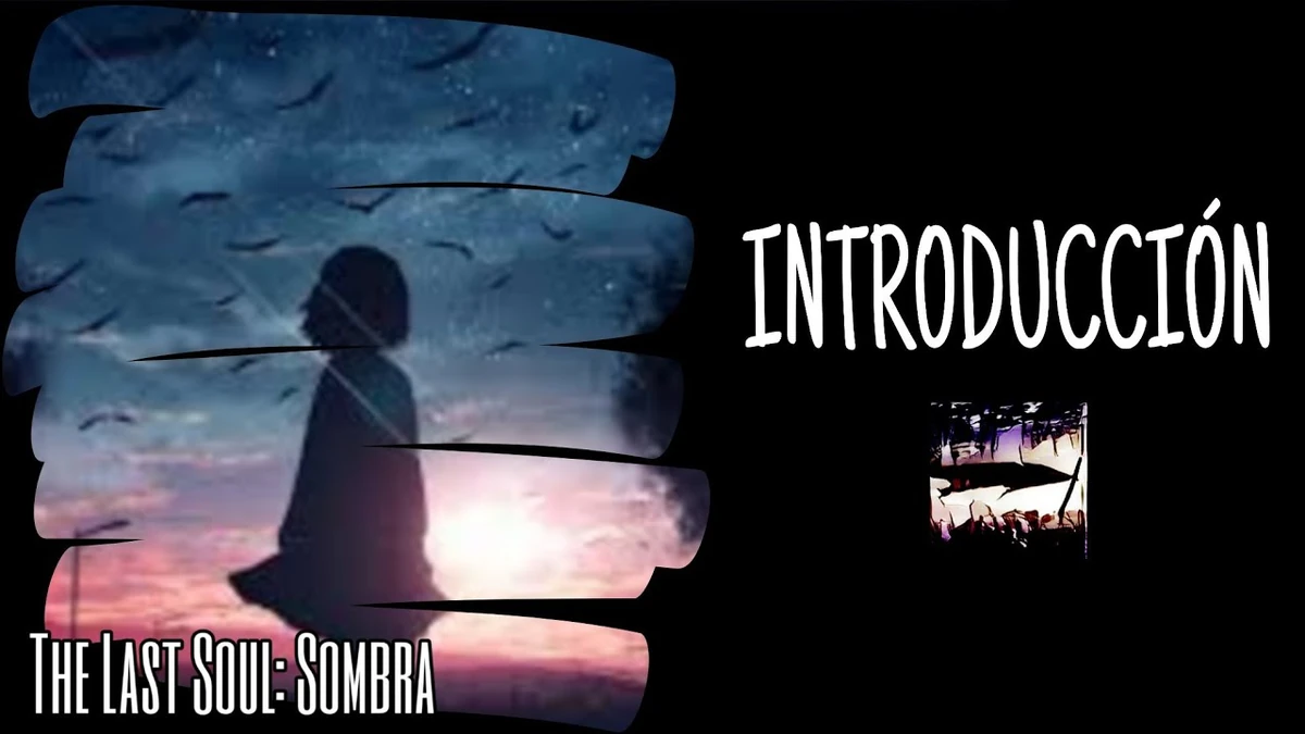 Introducción (The Last Soul: Sombra) | CoreReaper Wiki | Fandom