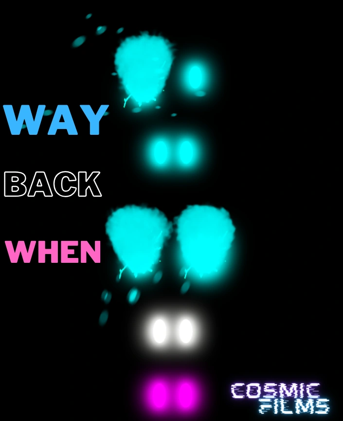 Way Back When | Cosmic Films Wiki | Fandom
