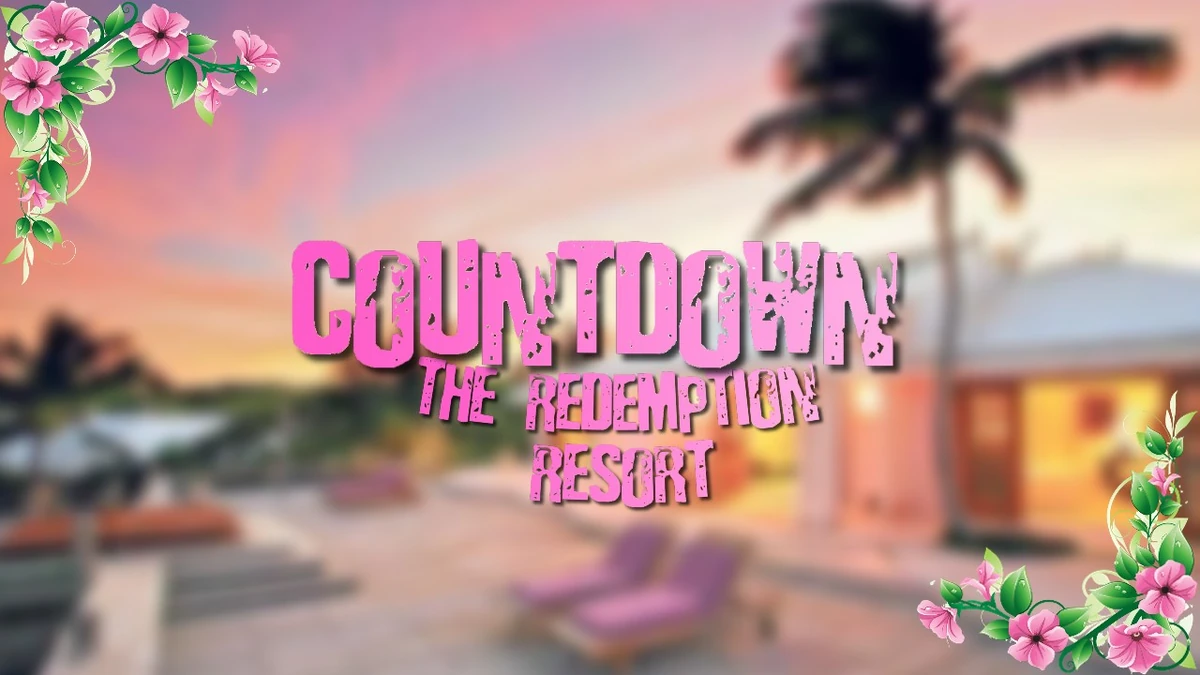The Redemption Resort | CountdownLongterms Wiki | Fandom