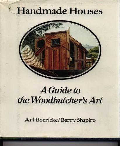 Handmade Houses: A Guide to the Woodbutcher's Art | Counter Cultural ...