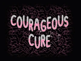 Courageous Cure | Courage the Cowardly Dog | Fandom