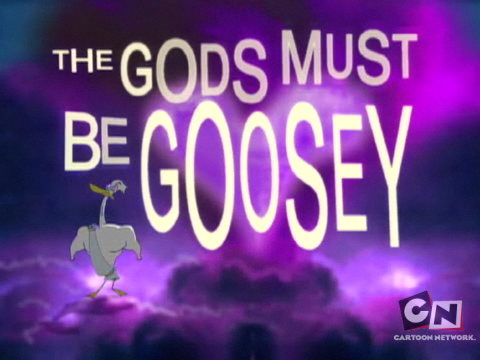 The Gods Must Be Goosey | Courage the Cowardly Dog | Fandom