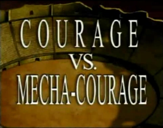 Courage vs. Mecha-Courage | Courage the Cowardly Dog | Fandom