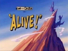 Alive! | Cow and Chicken Wiki | Fandom