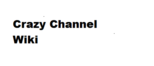Crazy Channel | Crazy Channel Wiki | Fandom