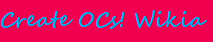 Create OCs! Wikia | Fandom