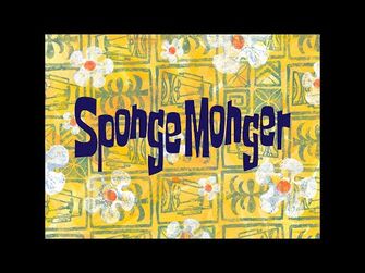 Sponge Monger | Creativeness Wiki | Fandom