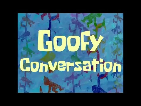 Goofy Conversation | Creativeness Wiki | Fandom
