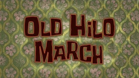Old Hilo March | Creativeness Wiki | Fandom