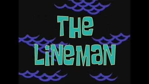 The Lineman | Creativeness Wiki | Fandom