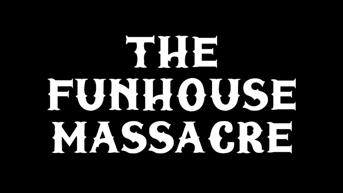 The Funhouse Massacre | Creative Thoughts Wiki | Fandom