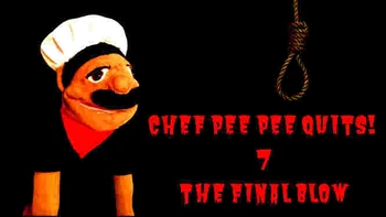 Chef Pee Pee Quits! Part 7: The Final Blow | Creepypasta Fanon Wiki ...
