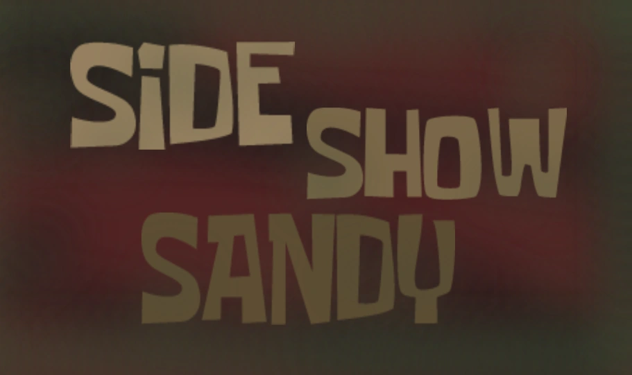 Side Show Sandy | Creepypasta Land Wiki | Fandom