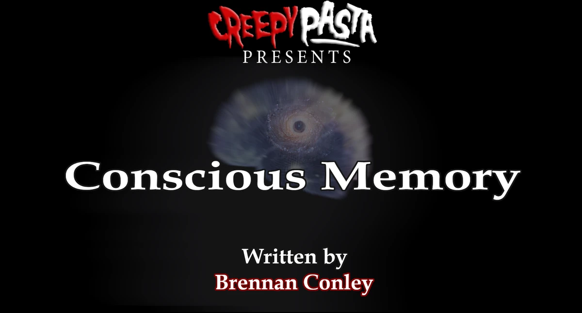 Conscious Memory | Creepypasta Wiki | Fandom