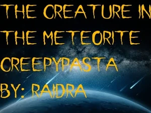 The Creature in the Meteorite | Creepypasta Wiki | Fandom