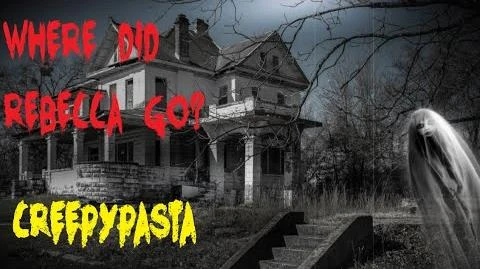 Where Did Rebecca Go? | Creepypasta Wiki | Fandom