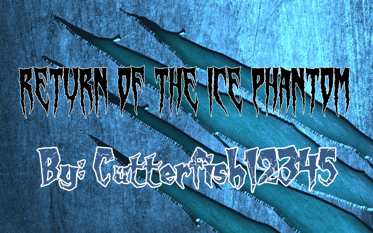 Return of The Ice Phantom | CreepyPasta Wikia | Fandom
