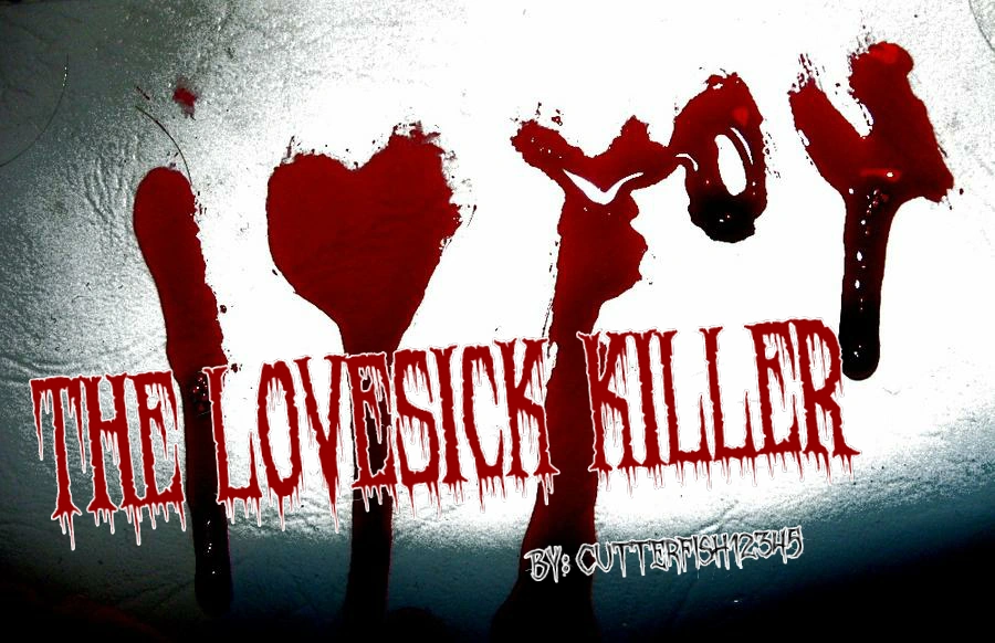 The Lovesick Killer | CreepyPasta Wikia | Fandom